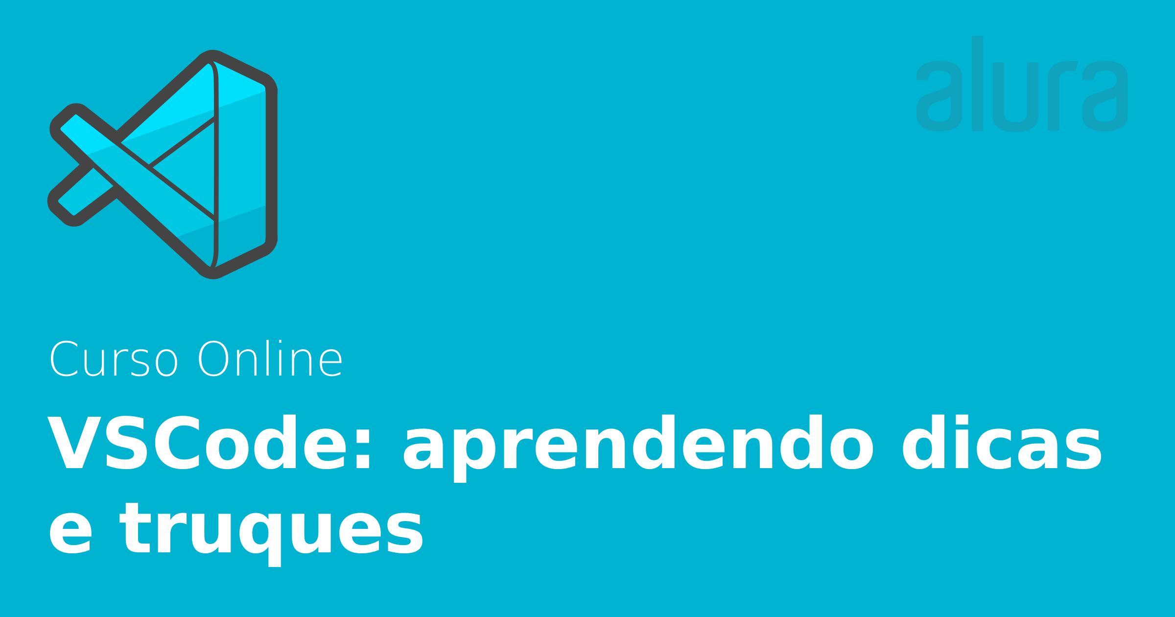Curso Online VSCode: aprendendo dicas e truques | Alura Curso Online VSCode: aprendendo dicas e truques | Alura