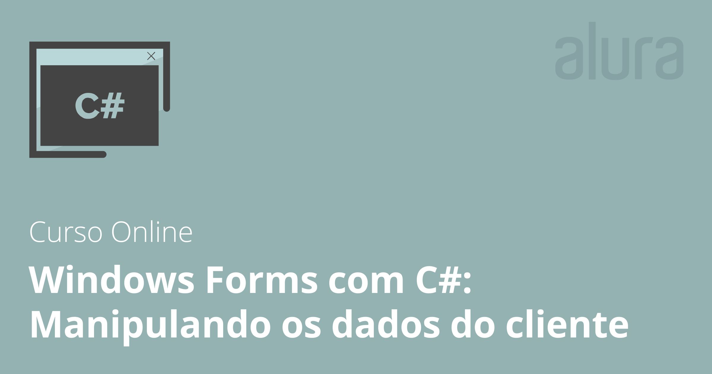 Curso Online Windows Forms com C#: manipulando os dados do cliente | Alura